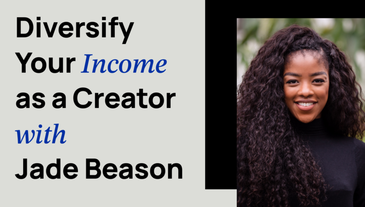 Diversify Your Income as a Creator with Jade Beason