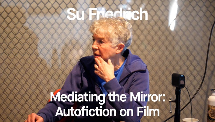 Mediating the Mirror: Autofiction on Film with Su Friedrich