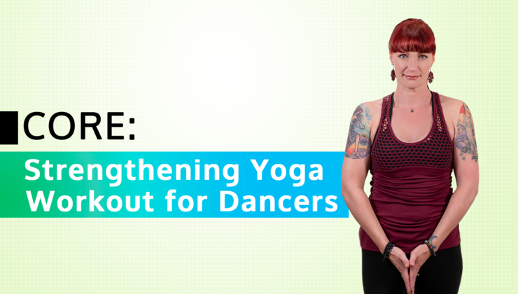 CORE: Strengthening Yoga Workout for Dancers