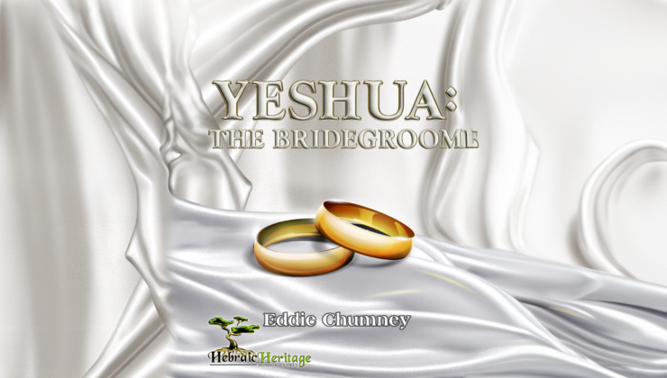 Yeshua The Bridegroom | Eddie Chumney