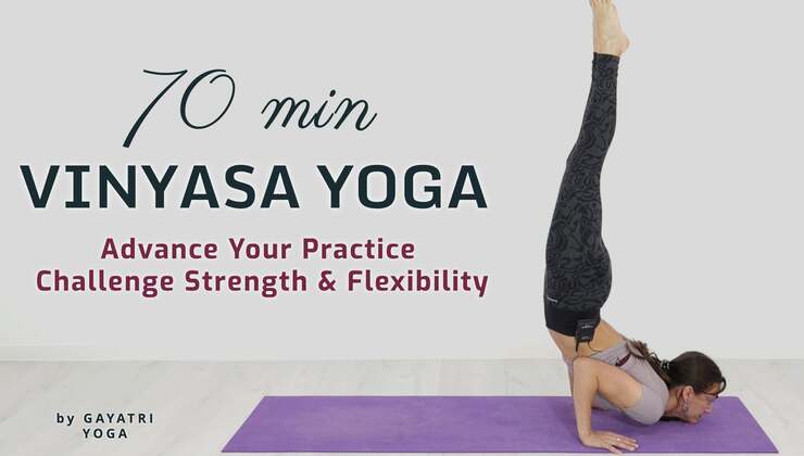 70 Min Vinyasa Yoga - Advanced Full Body Challenge | Gayatri Yoga ...