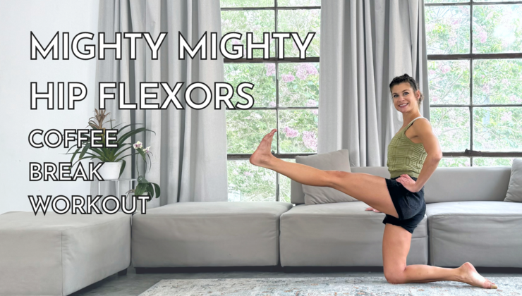 Mighty Mighty Hip Flexors Coffee Break Workout