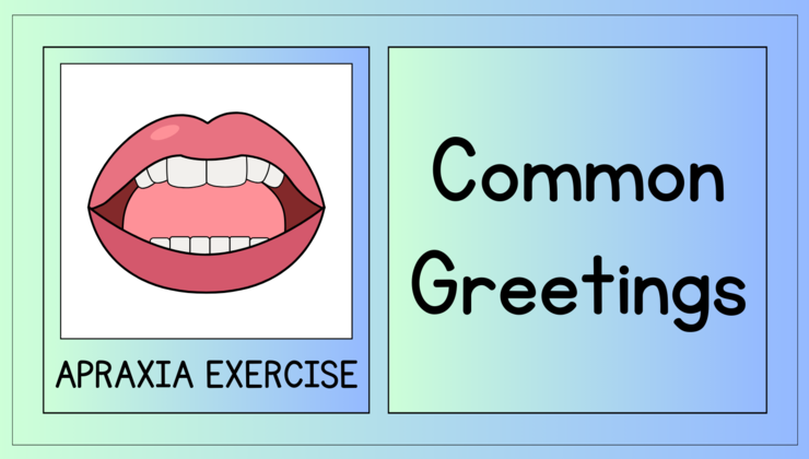 Apraxia Speech Exercise | Practice Common Greetings and Phrases