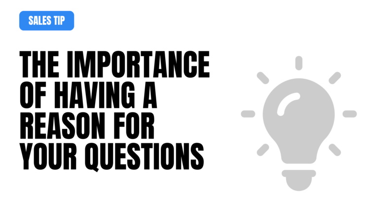 The Importance of Having a Reason for Your Questions