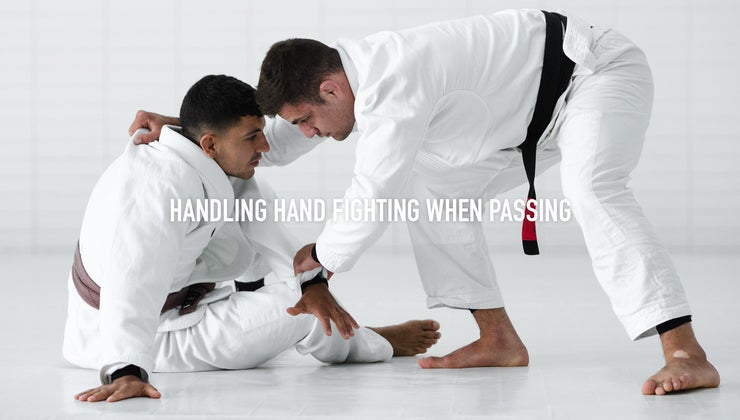 Handling Hand Fighting When Passing