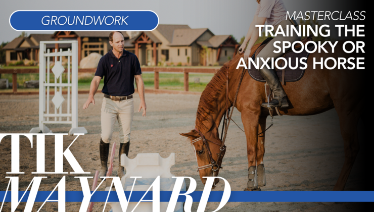 Tik Maynard Teaches Training the Spooky or Anxious Horse