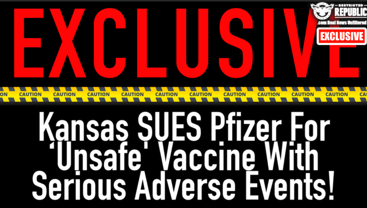 Exclusive! Kansas SUES Pfizer For ‘Unsafe’ Vaccine With Serious Adverse ...