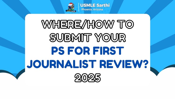 How/Where to submit Your PS for First Journalist Review? 2025 | USMLESarthi