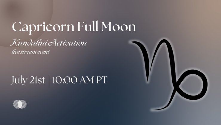 Capricorn Full Moon Kundalini Activation - July 21 @ 10am PT with Tara