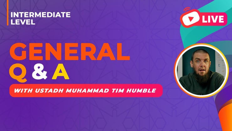 General Q&A with Ustadh Muhammad Tim Humble
