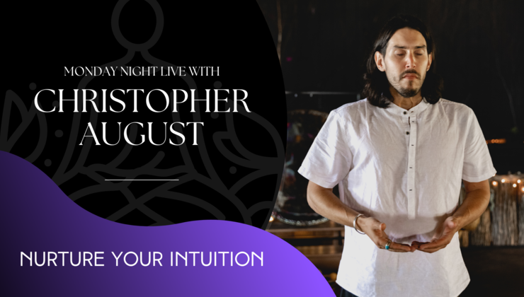 Monday Night Live with Christopher August - Nurture Your Intuition ...