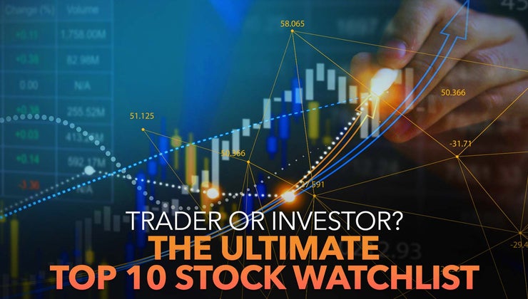 Trader or Investor? The Ultimate Top 10 Stock Watchlist