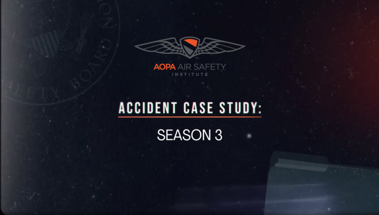 AOPA Air Safety Institute: Accident Case Studies - Season 3