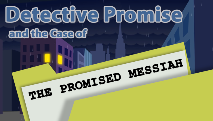 Detective Promise and the Case of the Promised Messiah