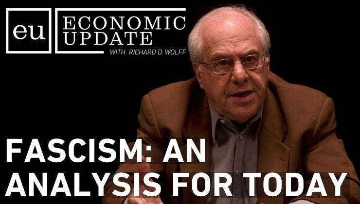 Fascism: An Analysis for Today | Economic Update