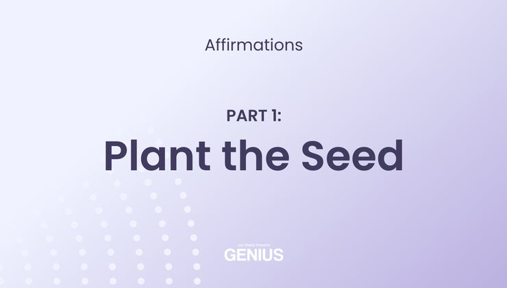 Affirmations - Plant the Seed