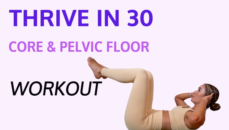 Thrive In 30- Core And Pelvic Floow Workout