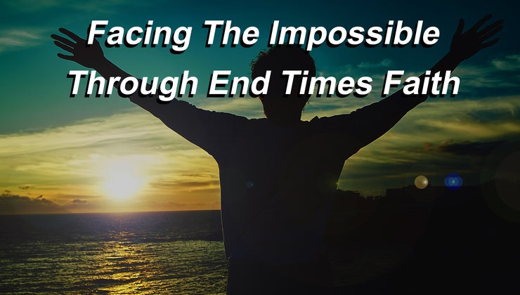 Facing The Impossible Through Faith