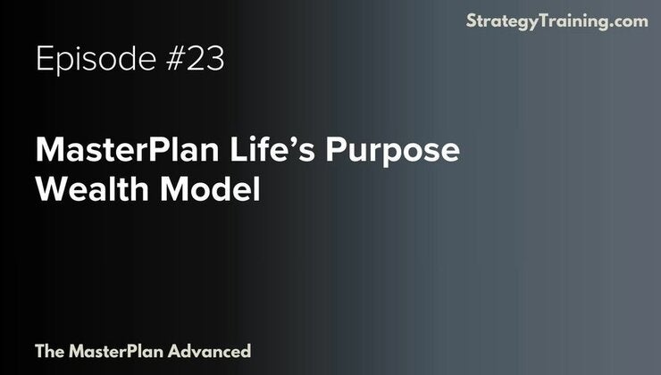 23 MPA Masterplan life's purpose wealth model | StrategyTraining.com