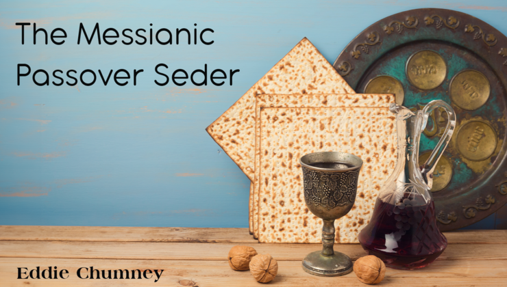 The Messianic Passover Seder | Eddie Chumney