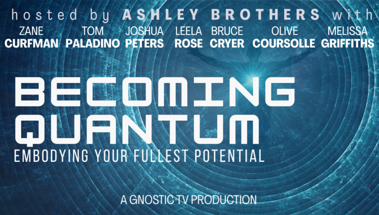 Becoming Quantum: Embodying Your Fullest Potential on Gnostic TV Network