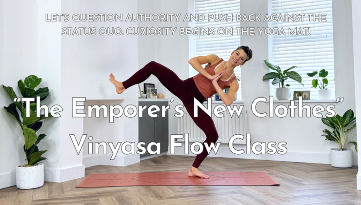 The Emperor’s New Clothes Vinyasa Class
