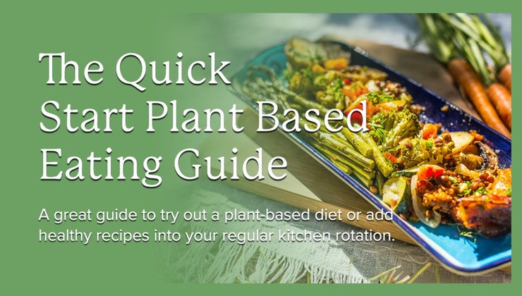 The Quick Start Plant Based Eating Guide