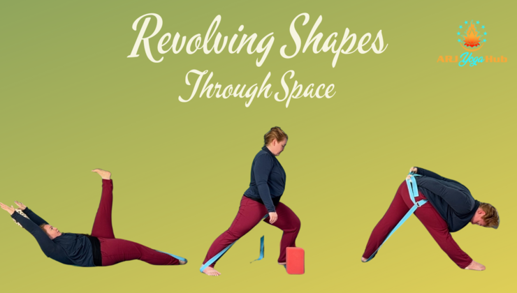 Revolving Shapes Through Space | ARJ Yoga Hub