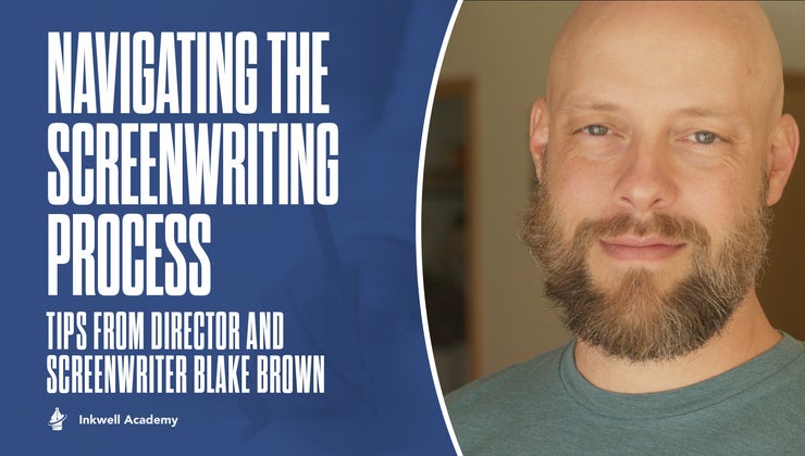 Tips from Director and Screenwriter Blake Brown