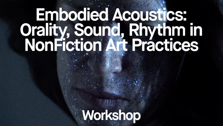 Embodied Acoustics: Orality, Sound, Rhythm in NonFiction Art Practices