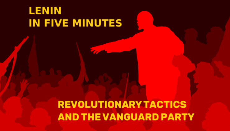 Lenin in Five Minutes: Revolutionary Tactics and the Vang...