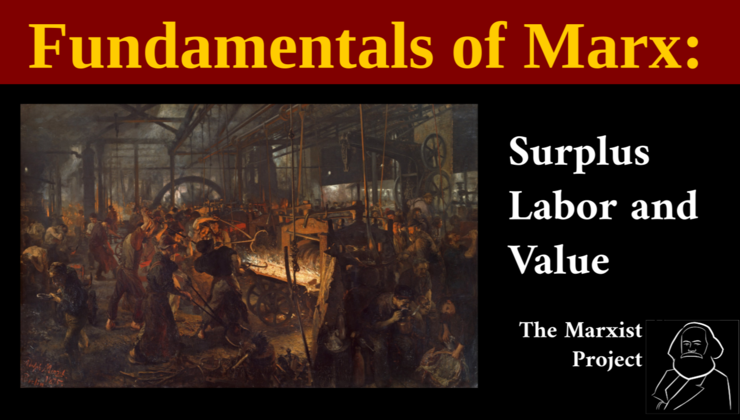 Fundamentals of Marx: Surplus Labor and Value | The Marxi...
