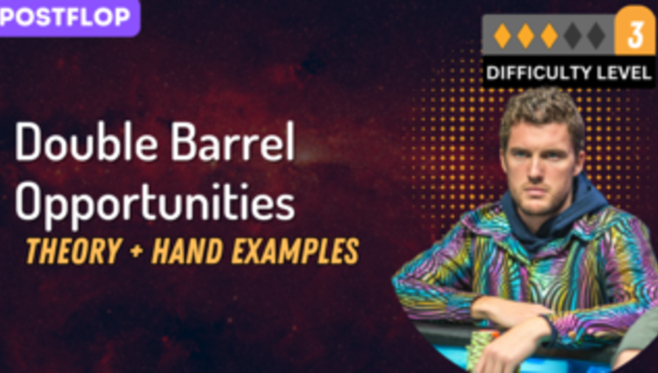 Double Barrel Opportunities (Theory + Hand examples)