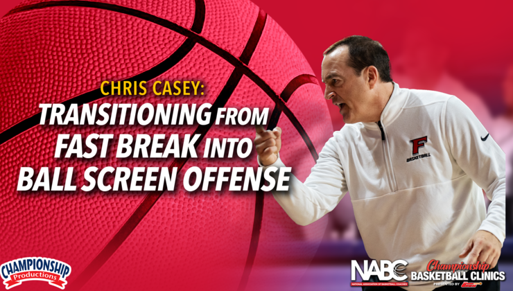 Chris Casey: Transitioning from Fast Break into Ball Screen Offense