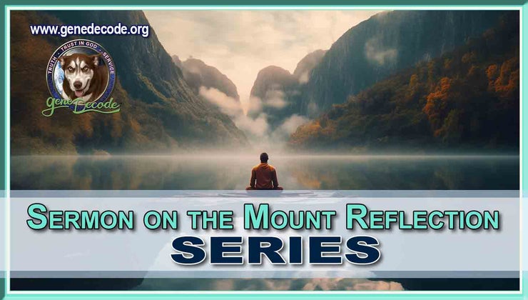 Sermon on the Mount Reflection SERIES | Gene Decode