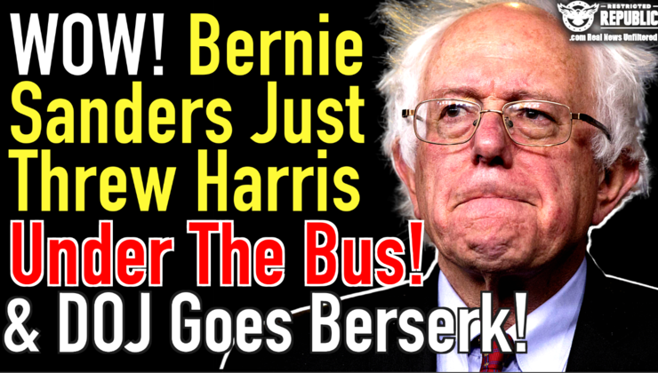 Wow! Bernie Sanders Just Threw Harris Under The Bus & DOJ Goes Berserk ...