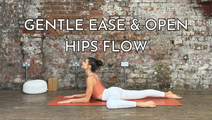 Gentle Ease And Open Hips Flow