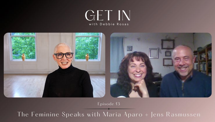 GET IN with Debbie Rosas - The Feminine Speaks With Maria Aparo + Jens ...