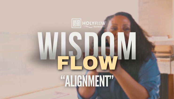 Wisdom Flow: Alignment