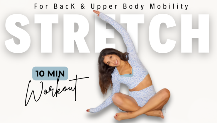 10-Min Stretch Routine for Back Flexibility & Upper Body Mobility
