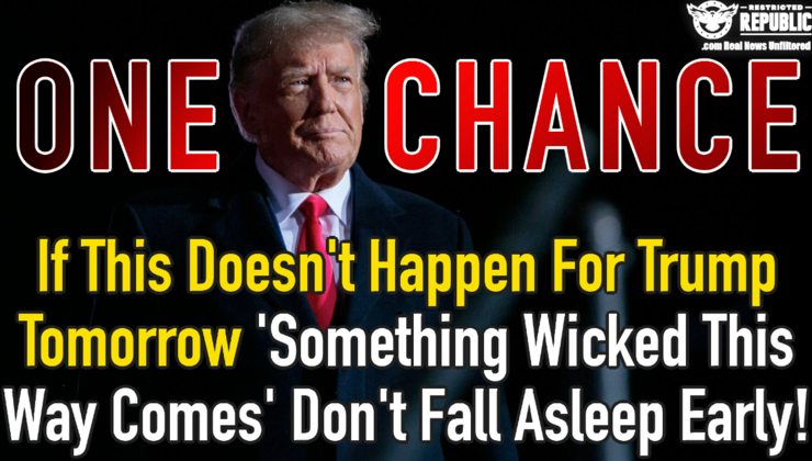 If This Doesn’t Happen For Trump Tomorrow ‘Something Wicked This Way ...