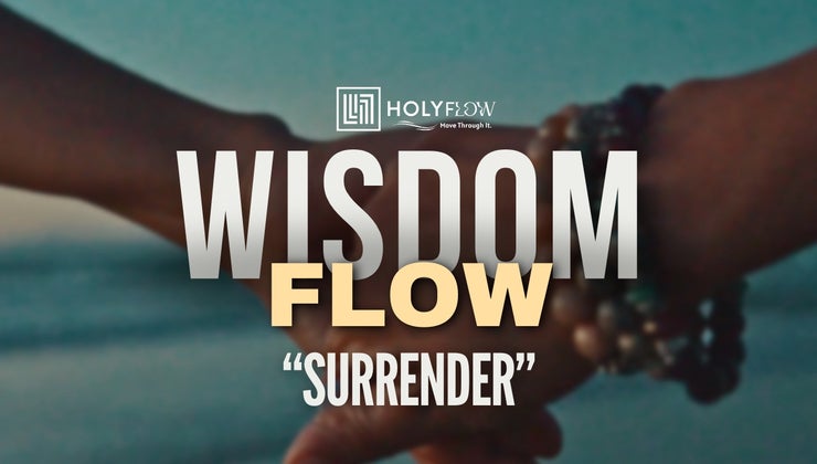 Wisdom Flow: Surrender