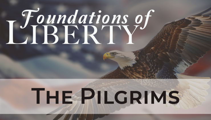 The Pilgrims | Foundations of Liberty Series