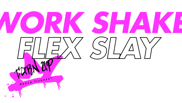 Work-Shake-Flex-Slay