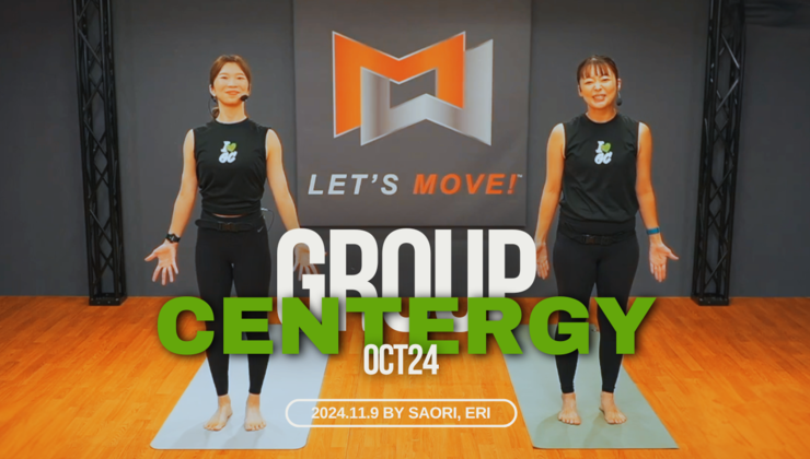 2024.11.09 OCT24イベント Group Centergy 60 By Saori, Eri | MOSSA MOVE