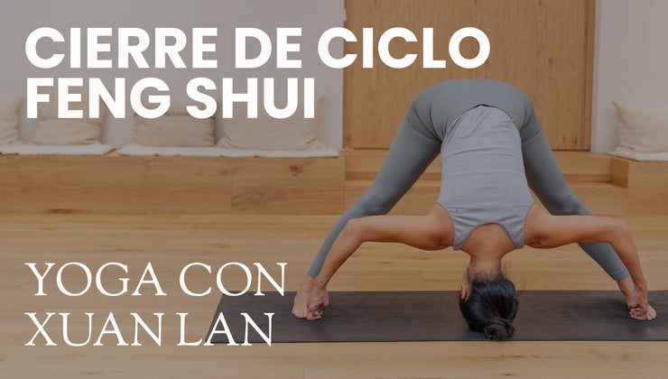 Cierre de ciclo feng shui. Yoga con Xuan Lan