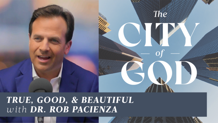 True, Good, & Beautiful, Ep. 100 | The City of God Podcast
