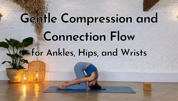 Gentle Compression and Connection Flow for Ankles, Hips, and Wrists