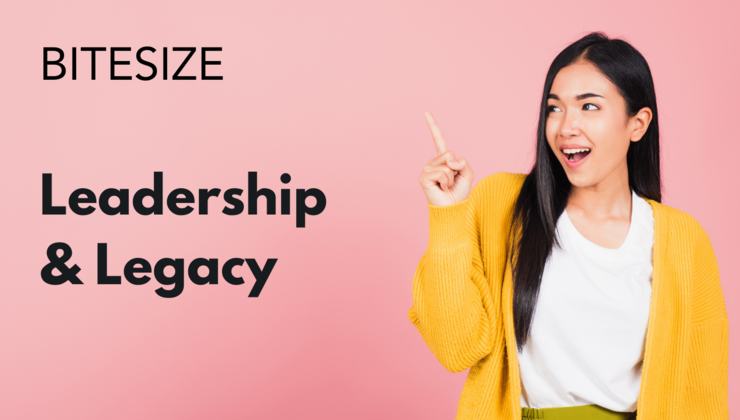 Bitesize Videos: Leadership & Legacy