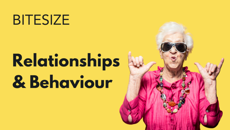 Bitesize: Relationships & Behaviour
